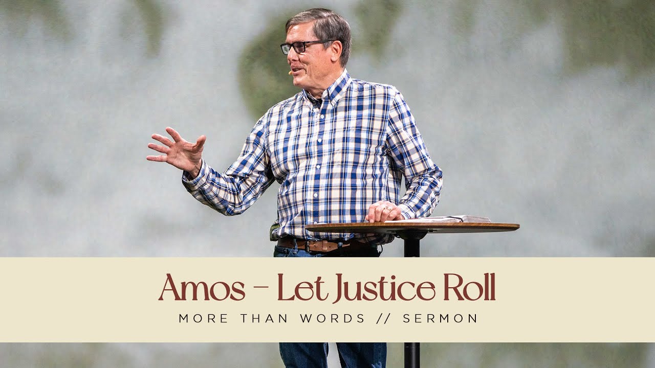 Amos - Let Justice Roll | More Than Words | Part 9 (Sermon) - YouTube