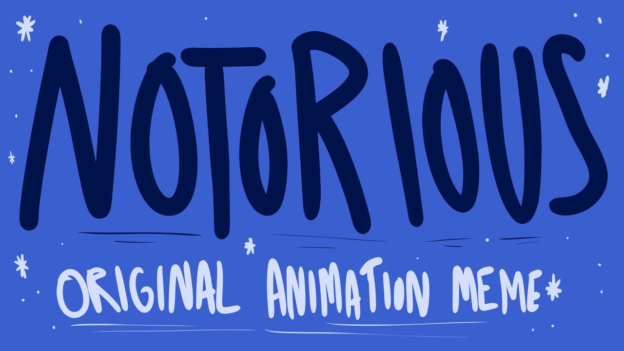 NOTORIOUS - Original Animation Meme - YouTube