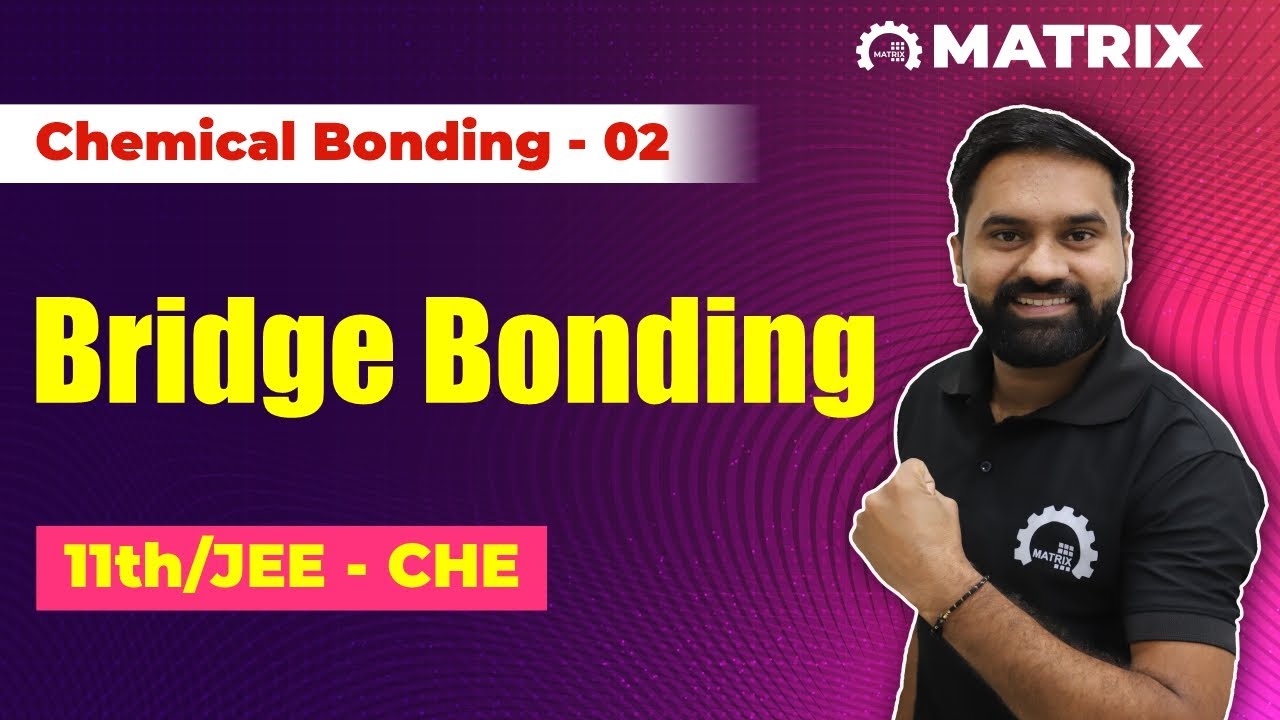 Bridge Bonding - Chemical Bonding | CHEMISTRY Class 12/JEE- Matrix ...