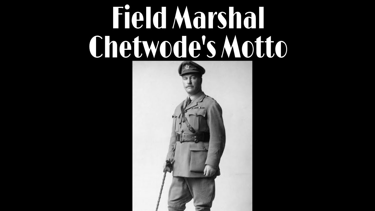 Field Marshal Sir Philip Chetwode's Motto - YouTube