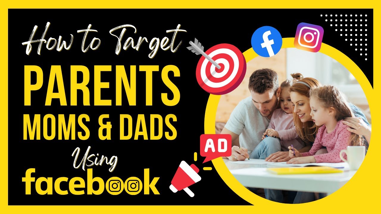 How to Target Parents on Facebook Ads and Instagram Ads | Targeting ...