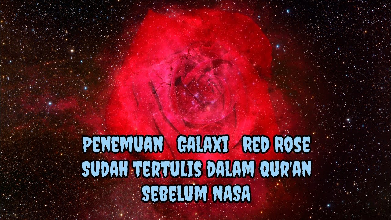Fenomena Galaxi Red Rose sudah tertulis dalam Al Quran sebelum NASA ...
