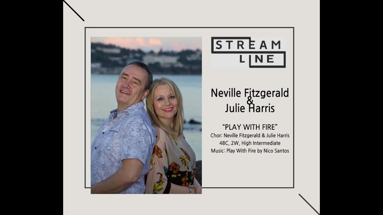 PLAY WITH FIRE - STREAMLINE WEEK 1 - JULIE HARRIS & NEVILLE FITZGERALD ...