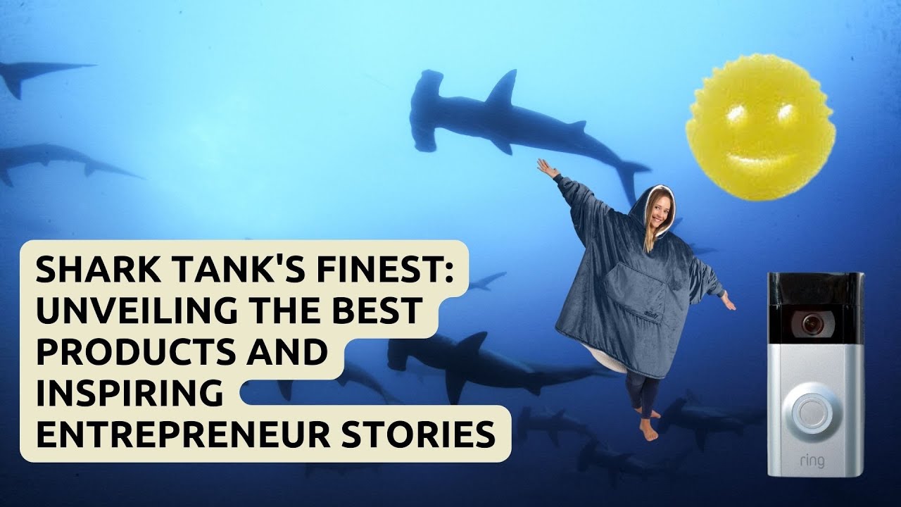 Shark Tank's Finest: Unveiling the Best Products and Inspiring ...