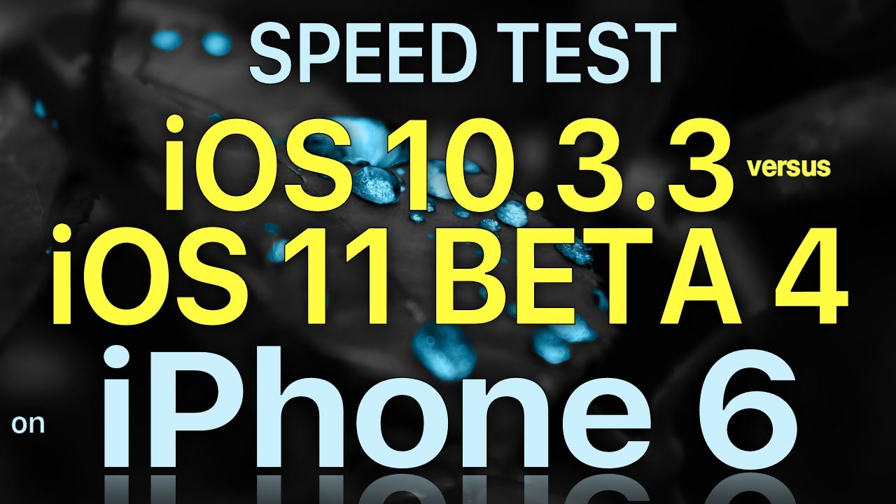 iPhone 6 Speed Test iOS 10.3.3 vs iOS 11 Beta 4 / Public Beta 3 Build ...
