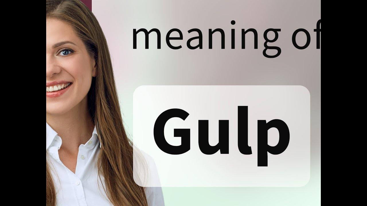 Gulp • definition of GULP - YouTube