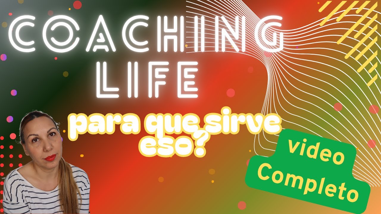 VIDEO COMPLETO Para que me sirve el coaching life? - YouTube