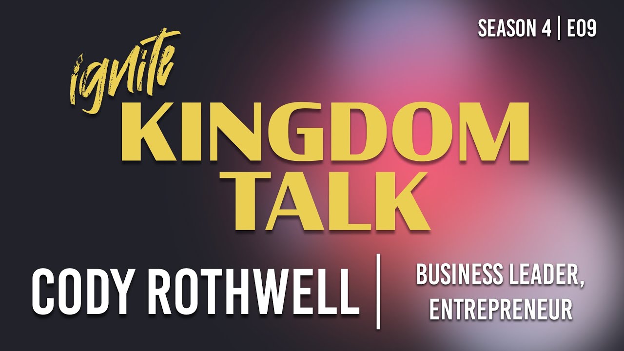 Ignite Kingdom Talk | S4E09 | Cody Rothwell - YouTube