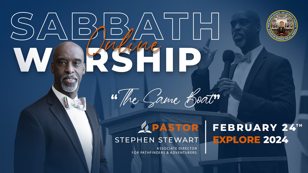 EXPLORE: "The Same Boat." - Pastor Stephen Stewart [Sabbath Service] 2. ...