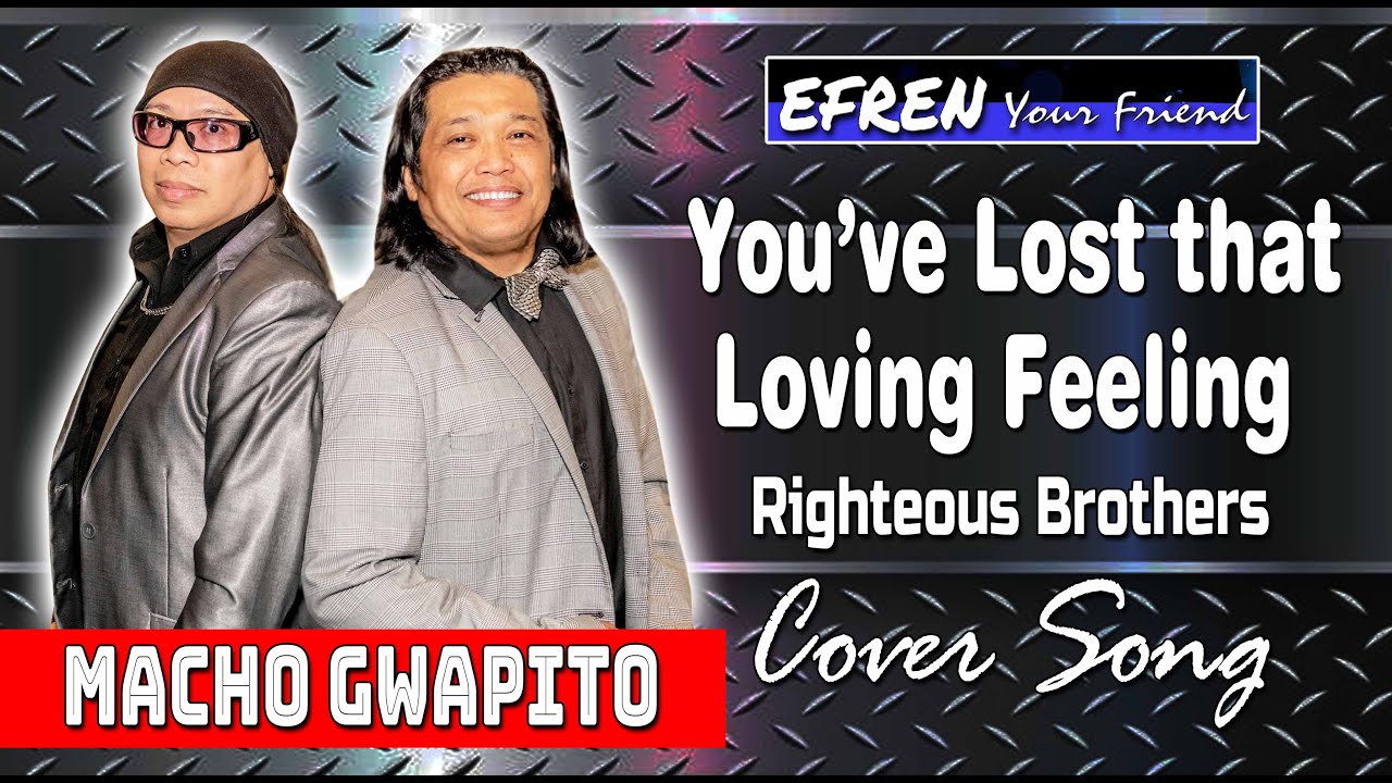 You've Lost that Loving Feeling By: Righteous Brothers Cover Song of ...