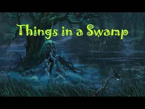Things In A Swamp - YouTube