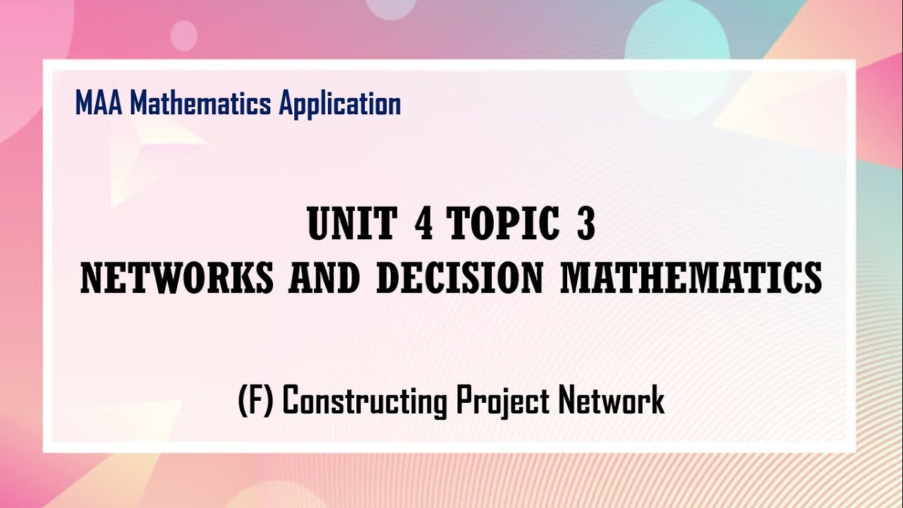 [MAA] 4.3 F Networks and Decision Mathematics - Constructing Project ...