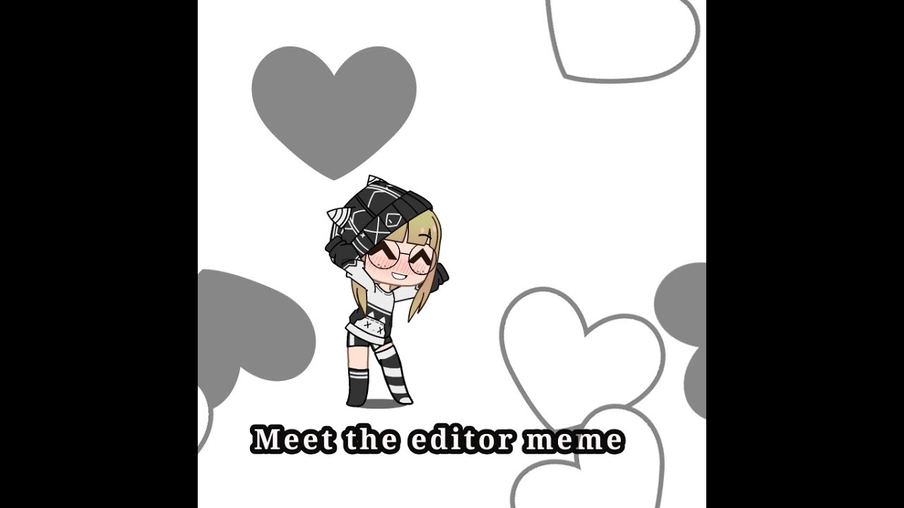 Meet the editor meme - YouTube