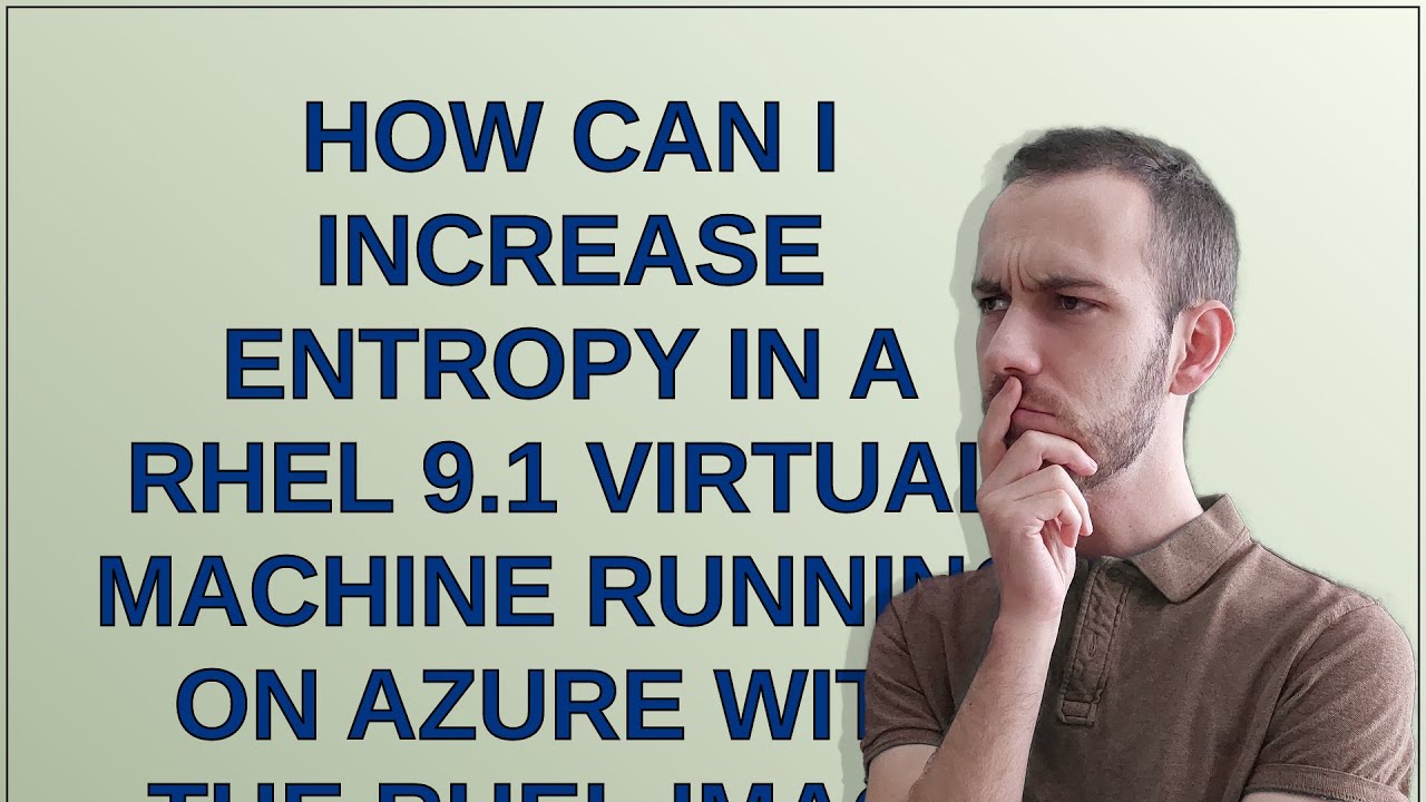 How Can I Increase Entropy In A Rhel 9 1 Virtual Machine Running On Azure With The Rhel Image