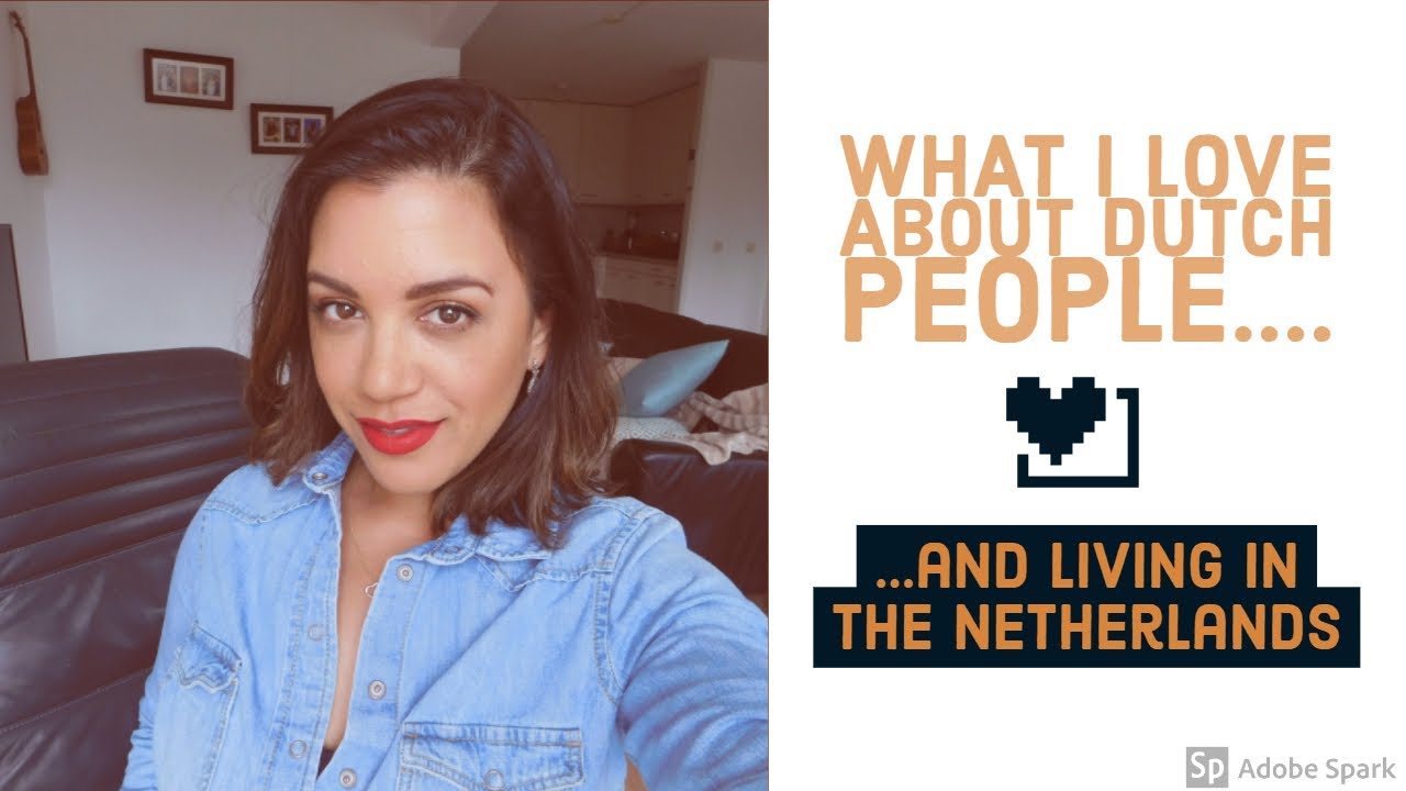 WHAT I LOVE ABOUT DUTCH PEOPLE AND LIVING IN THE NETHERLANDS! - YouTube