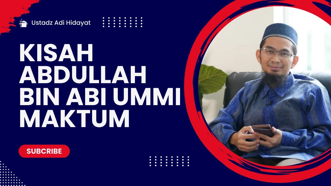 Kisah Abdullah bin Abi Ummi Maktum - Ustadz Adi Hidayat - YouTube