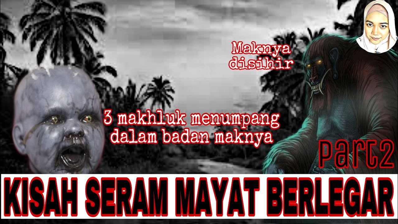 KISAH SERAM MAYAT BERLEGAR PART2 | IBUNYA DISIHIR, KELUARGANYA DIGANGGU ...