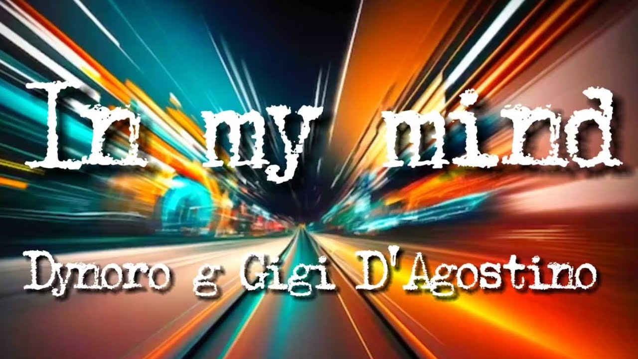 Dynoro g Gigi D'Agostino - In My Mind (lyrics) - YouTube