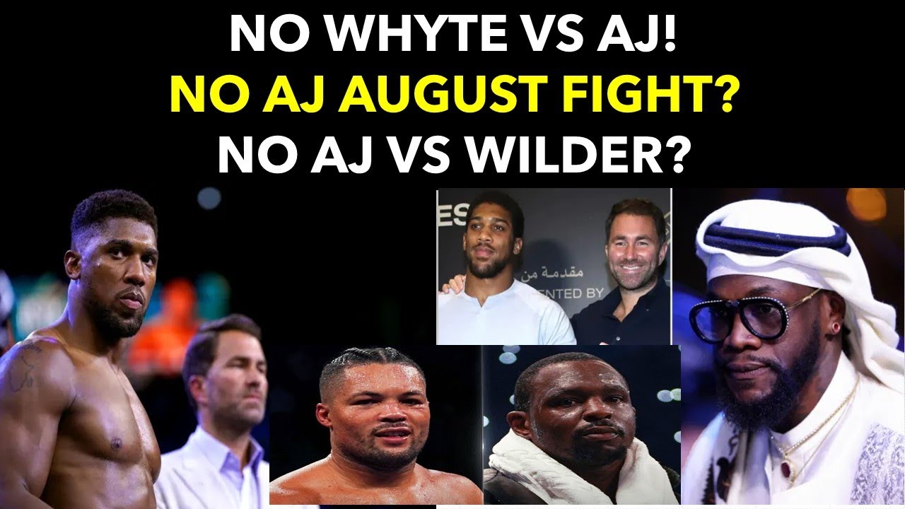 AJ VS WHYTE OFF! AJ VS WILDER UP IN AIR! AJ AND WILDER NO AUGUST INTERIM FIGHTS? - YouTube
