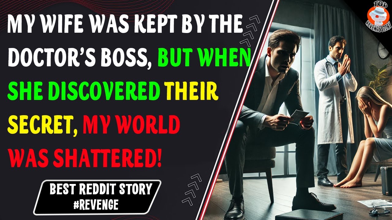 My wife was kept by the doctor's boss, but when she discovered their ...