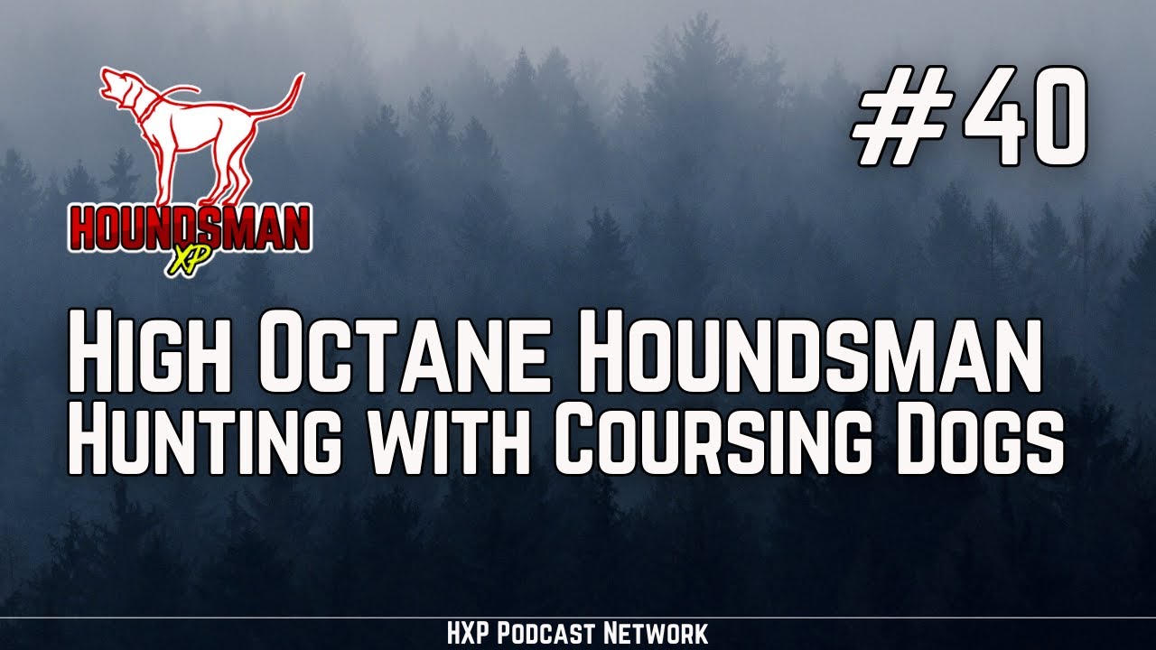 High Octane Houndsman - Hunting with Coursing Dogs | HXP #40 - YouTube