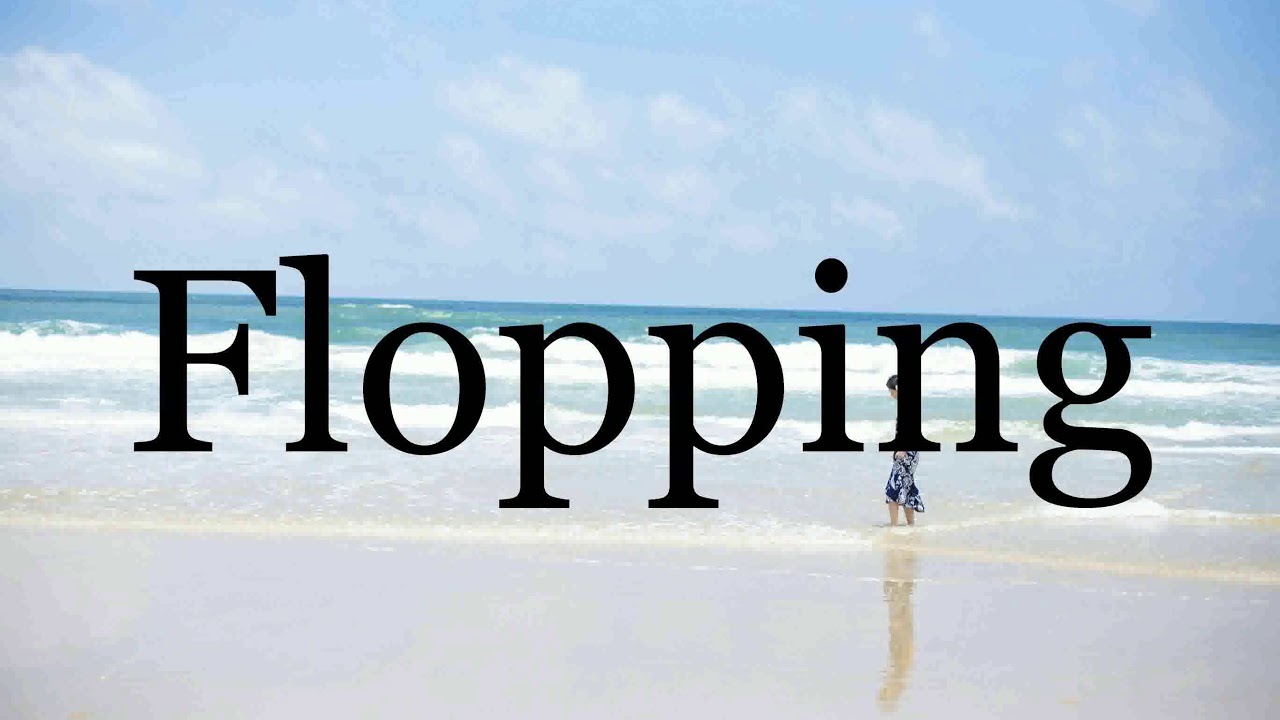 How To Pronounce Flopping🌈🌈🌈🌈🌈🌈Pronunciation Of Flopping - YouTube