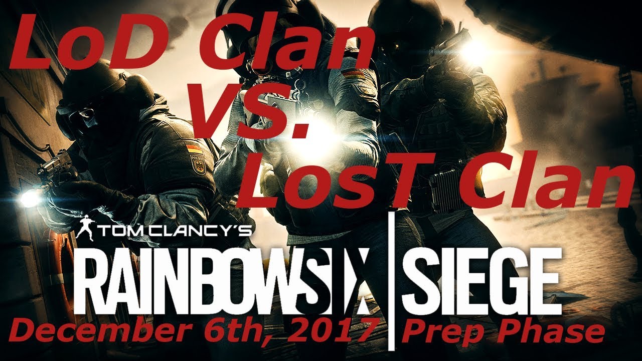 LoD Clan Vs. LosT Clan R6 Siege (Prep Phase) - YouTube