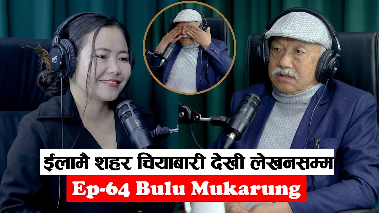 Yatra || Ep- 64 || Bulu Mukarung || Podcast With Sampada Limbu || - YouTube