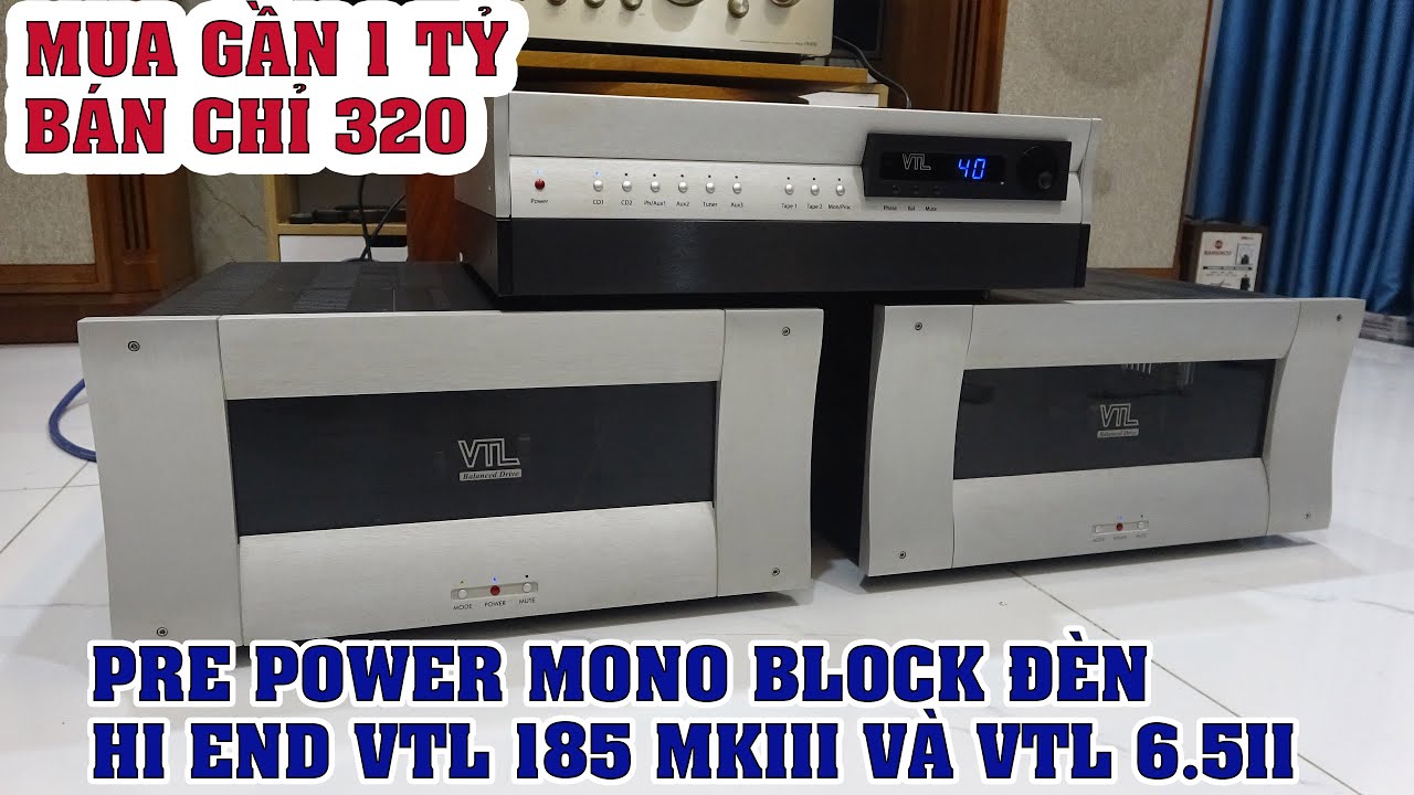 Pre Power Mono block gần 1 TỶ xài lướt rẻ quá-VTL 185 MKIII và VTL 6.5 ...