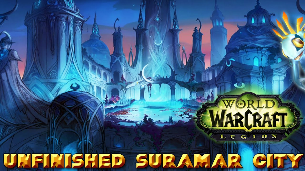 World of Warcraft: LEGION - Unfinished Suramar City - ALPHA - YouTube