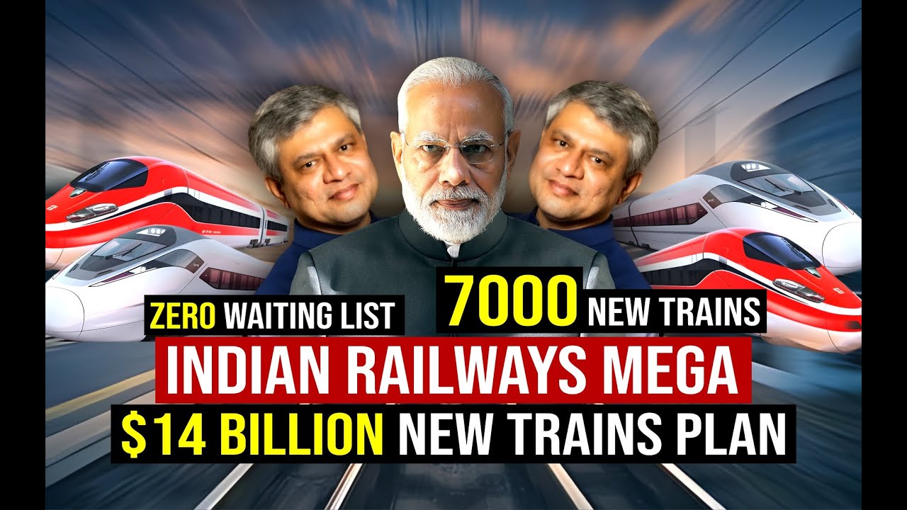 Indian Railways Mega $14 Billion New Trains Set Plan : 7000 New Trains, Zero Waiting List - YouTube
