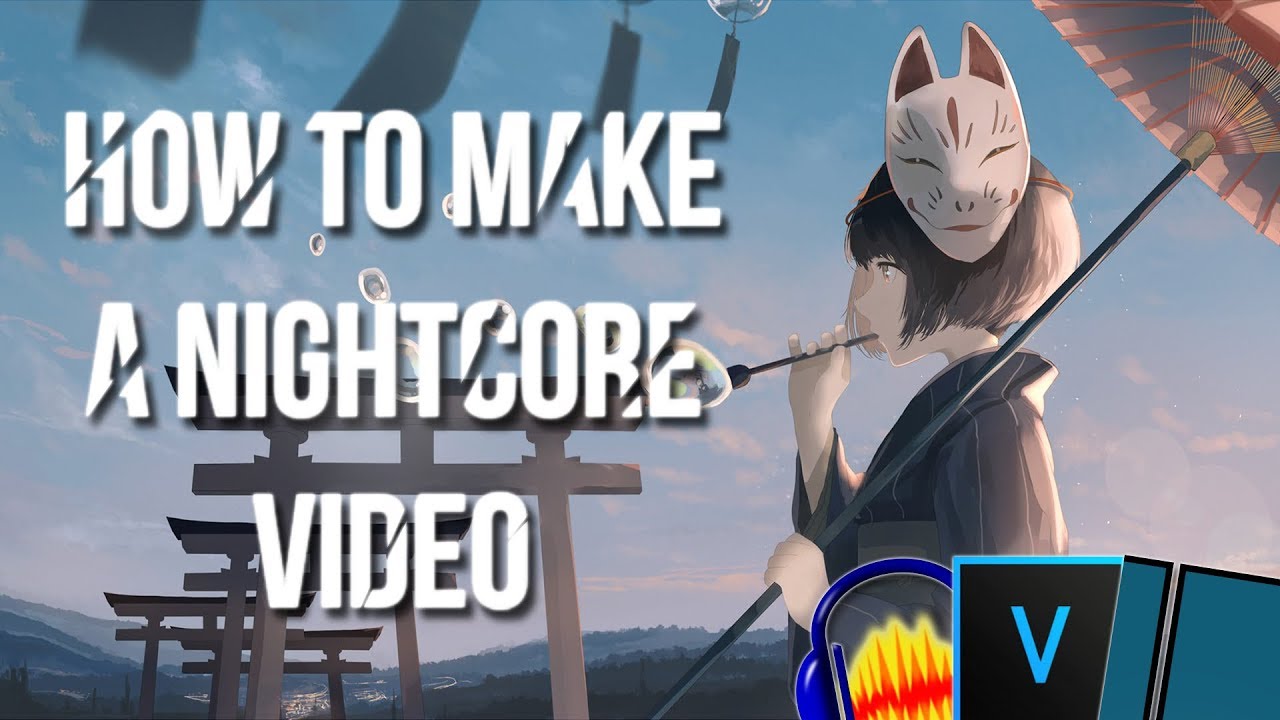 How To Make A Nightcore Video - YouTube