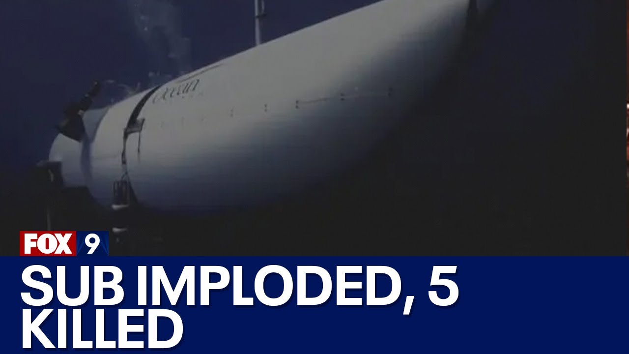 Titanic sub search: Sub imploded, 5 killed - YouTube