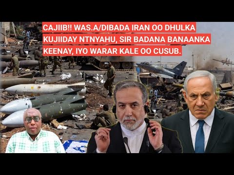 BARN.1AAD: CAJIIB!! WAS.A/DIBADA IRAN OO DHULKA KUJIIDAY NTNYAHU, SIR BADANA BANAANKA KEENAY, IYO