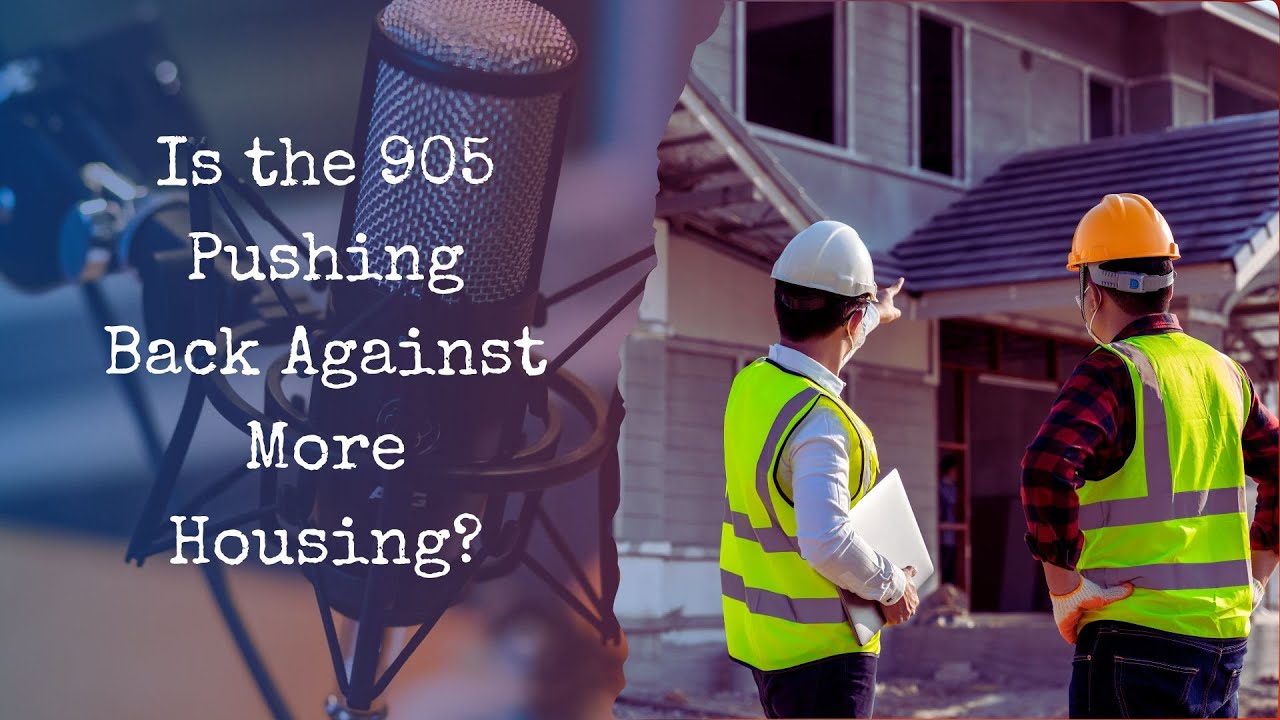 Is the 905 Pushing Back Against Housing? - YouTube