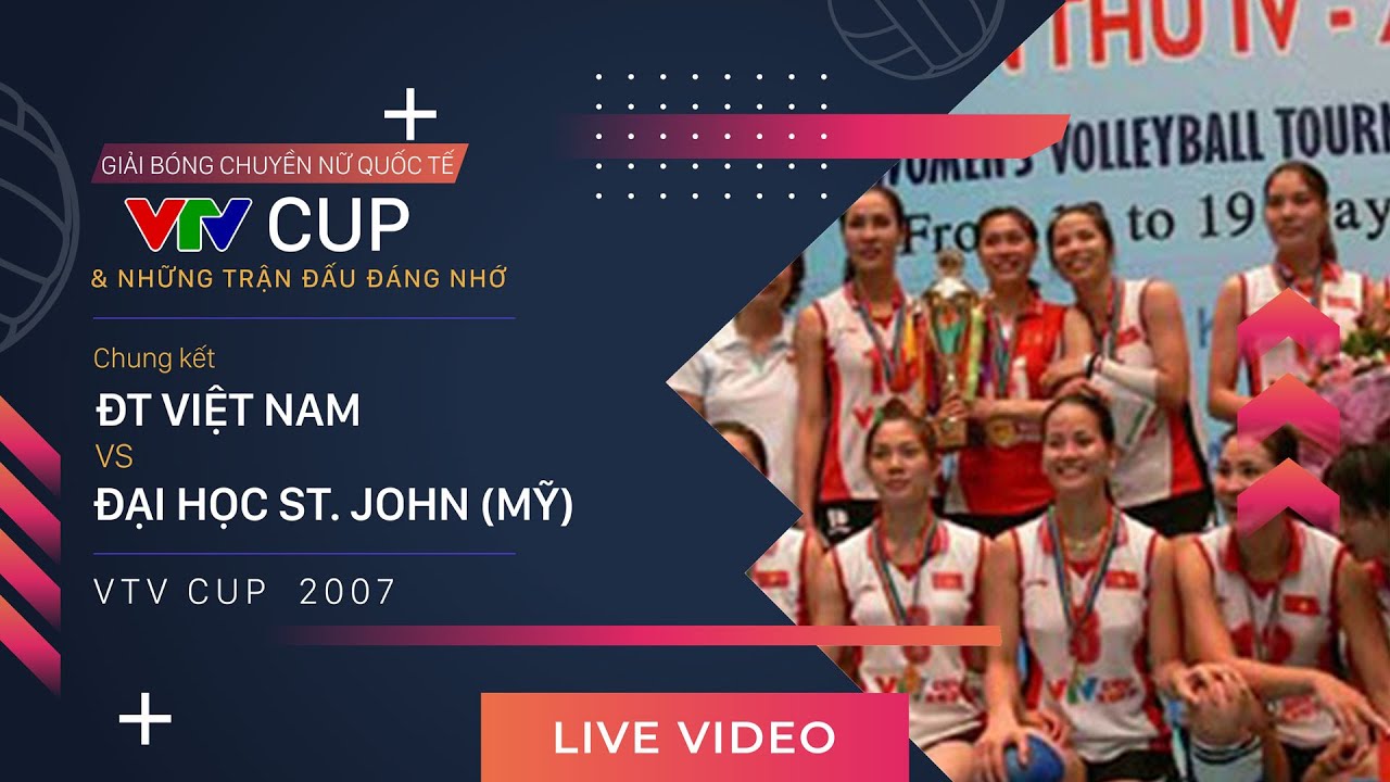 Giải Bóng Chuyền Nữ Quốc Tế VTV Cup 2007 | Chung kết | ĐT Việt Nam vs ...