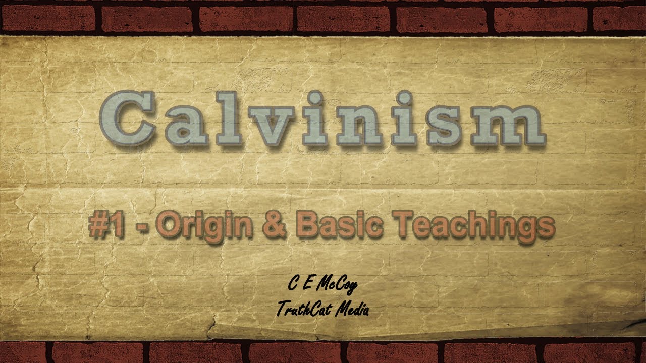 Calvinism-01 Origin & Basic Teachings - YouTube