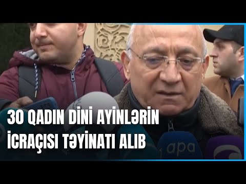 30 qadın dini ayinlərin icraçısı təyinatı alıb