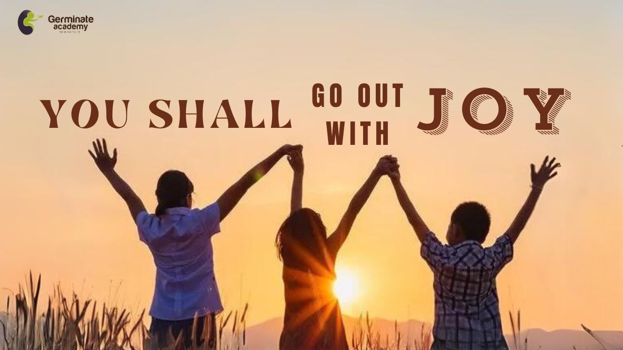 You Shall Go Out With Joy || Germinate Academy || 28 April 2024 || Word ...
