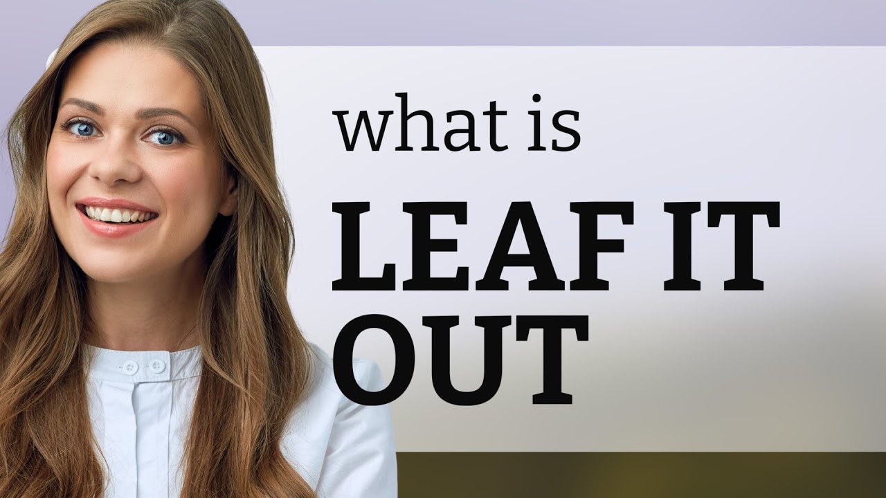 Understanding "Leaf it out": A Guide for English Language Learners ...