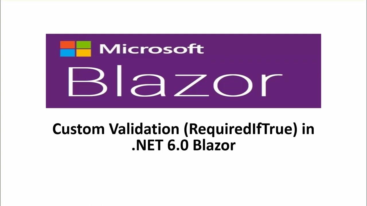 .NET 6.0 Blazor custom validation | RequiredIf validation in Blazor - YouTube