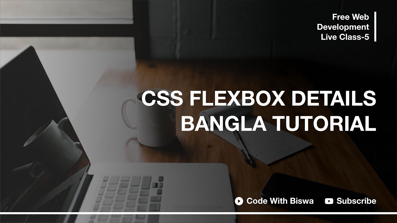 Css Flexbox Details Bangla Tutorial Live Class 5 Youtube