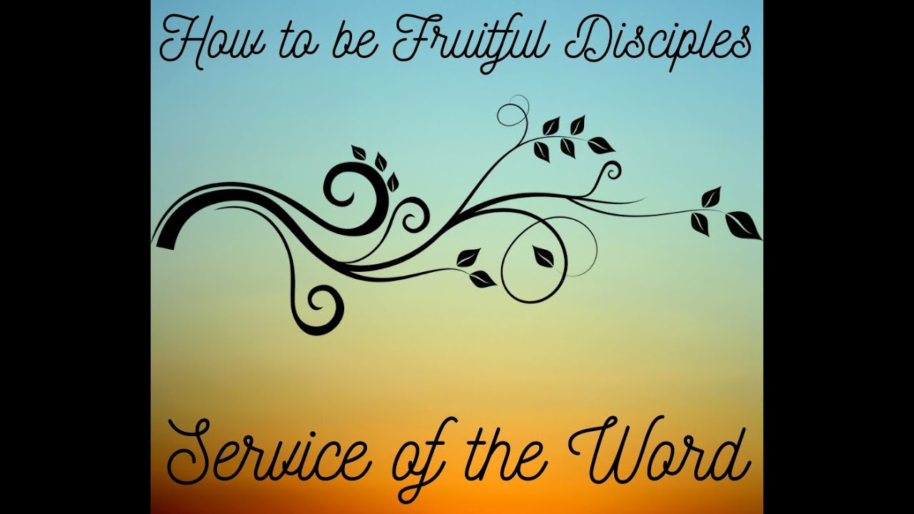 Being Fruitful Disciples - Service of the Word - YouTube