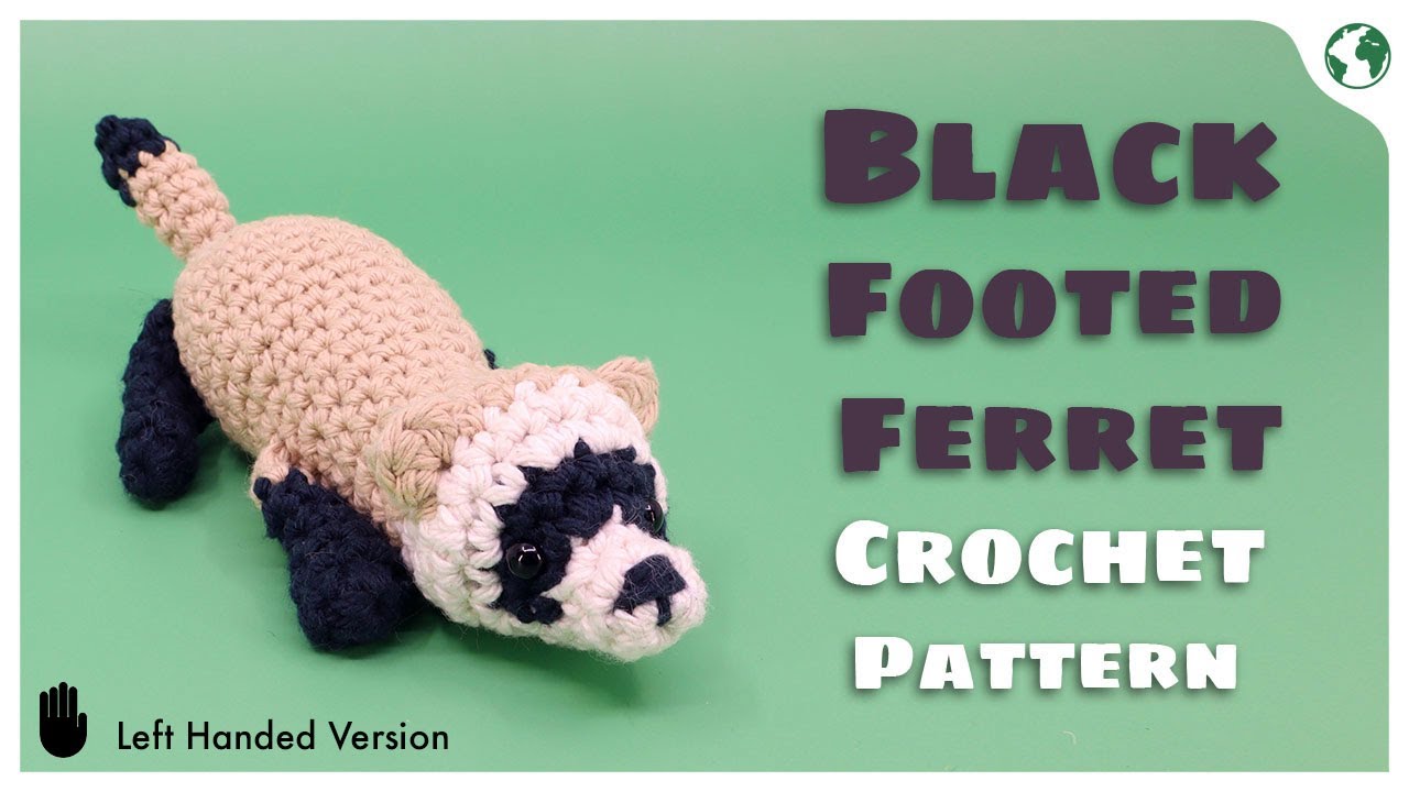 Black Footed Ferret Crochet Pattern || Left Hand Version - YouTube