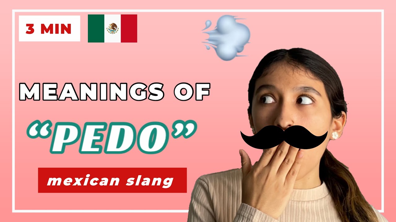 Explaining meanings of mexican slang PEDO - YouTube