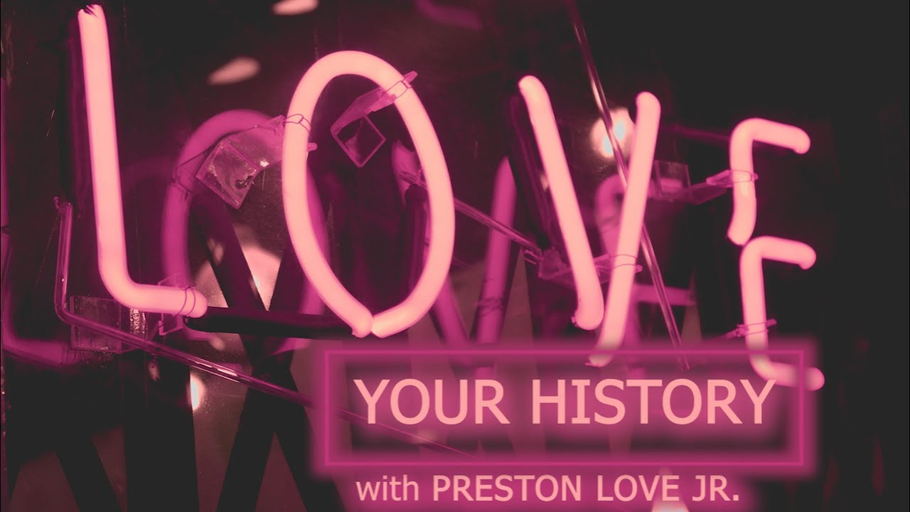 Introduction to Preston Love Jr's Love Your History - YouTube