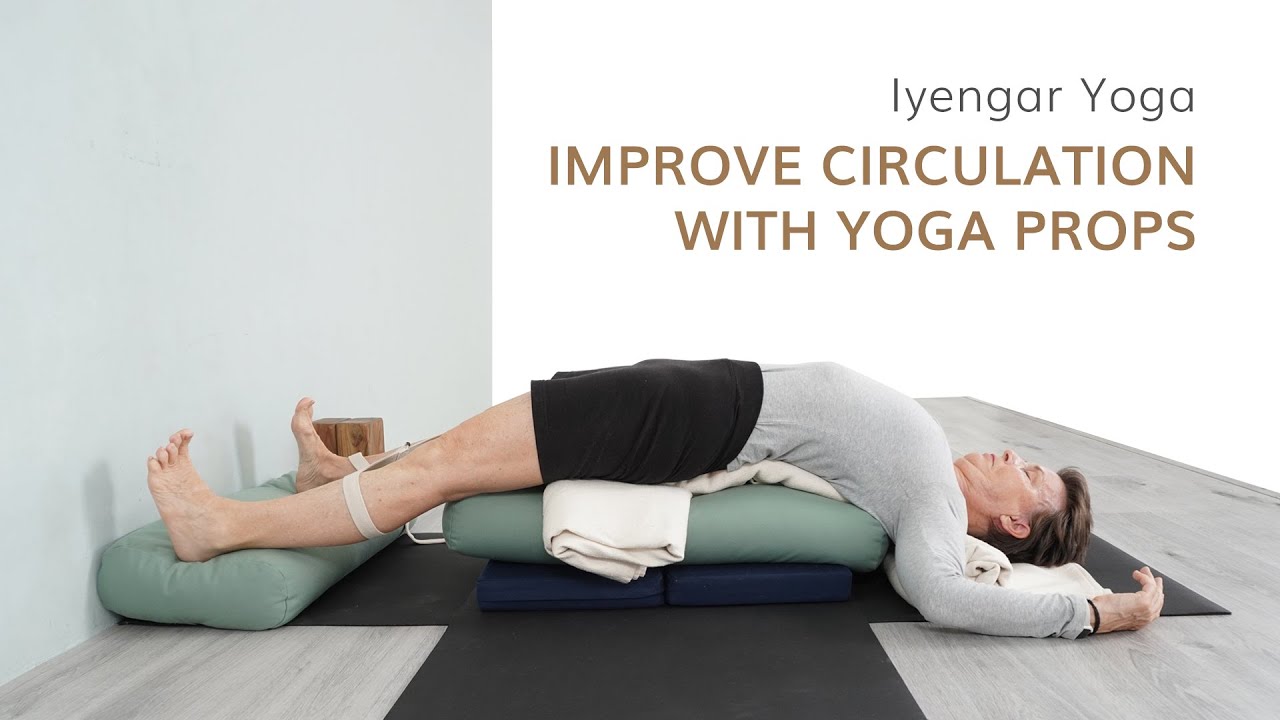 Improve Circulation with Yoga Props—Iyengar Yoga Short Tutorial - YouTube
