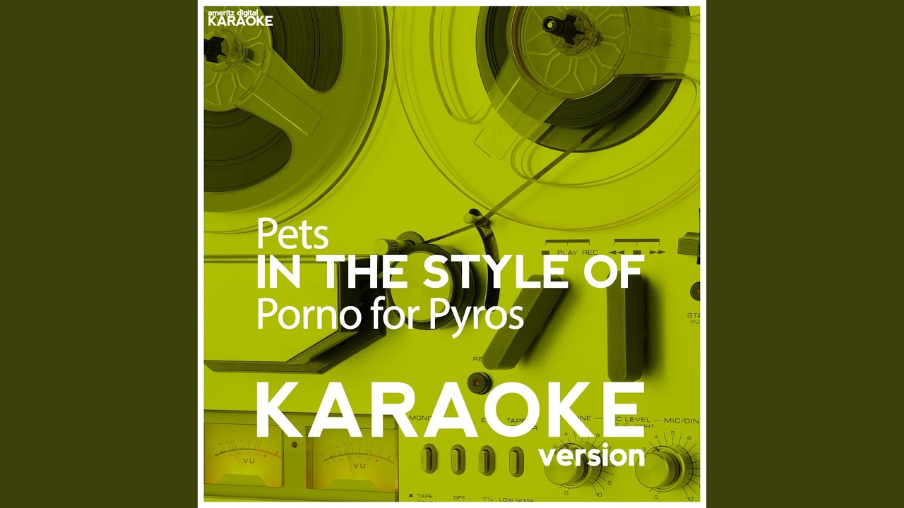 Pets (In the Style of Porno for Pyros) (Karaoke Version) - YouTube Music