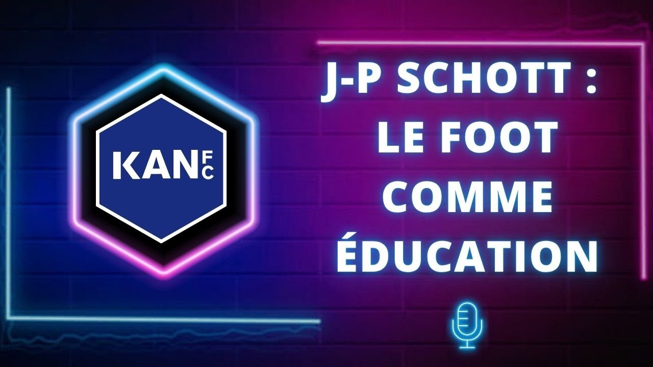 EP 699 - JEAN-PAUL SCHOTT, LE FOOT COMME ÉDUCATION - YouTube