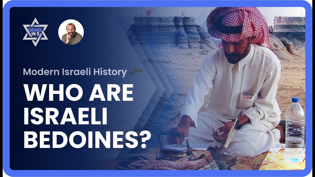 Who are the Israeli Bedouins: Culture, Challenges, and Contributions ...